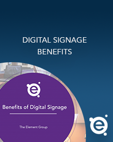 Digital Signage Benefits | The Element Group